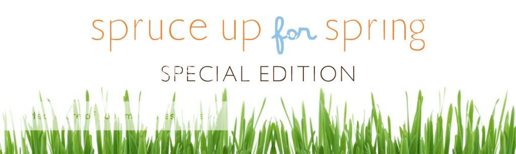 SPECIAL EDITION: Spruce Up for Spring